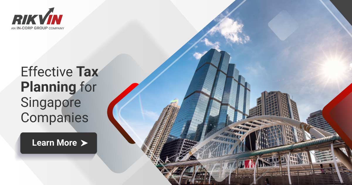Effective Tax Planning for Singapore Companies | Rikvin Pte Ltd