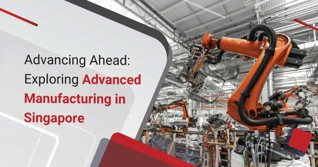 Advanced Manufacturing in Singapore: How is it Moving Ahead?